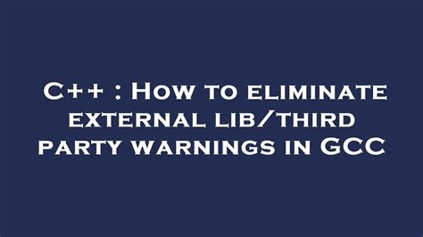C How To Eliminate External Libthird Party Warnings In Gcc Youtube