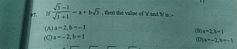 if frac { sqrt { 3 } 1 } { sqrt { 3 } 1 } a b sqrt { 3 } the