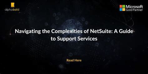 Navigating The Complexities Of Netsuite A Guide To Support Services
