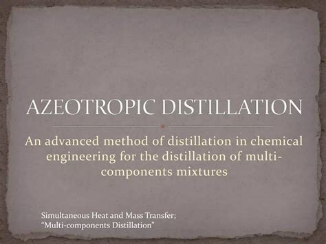 Azeotropic And Extractive Distillation Ppt 1 Pptx Chemistry Science