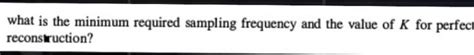 Solved 72 For A Lowpass Signal With A Bandwidth Of 6000 Hz