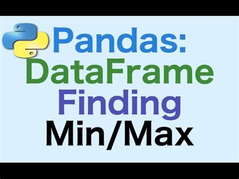 Pandas DataFrames Finding Min Max Element YouTube