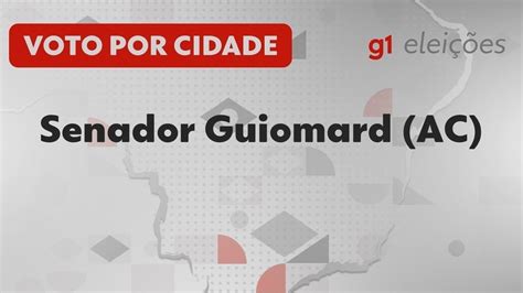 Eleições Em Senador Guiomard Ac Veja Como Foi A Votação No 1º Turno