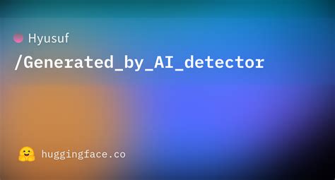 Hyusuf Generated By Ai Detector · Hugging Face