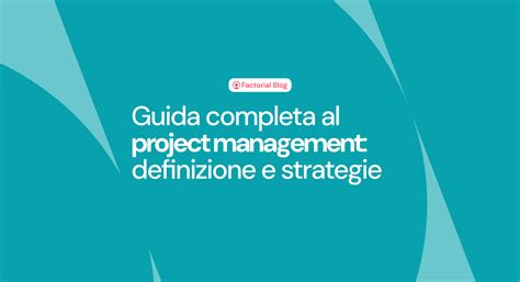 Guida Completa Al Project Management Definizione E Strategie