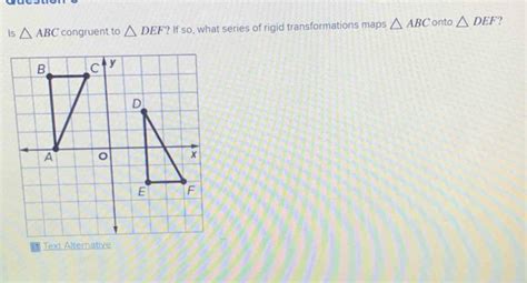 Solved Is Abc Congruent To Def If So What Series Of Rigid Transformations Maps Abc Onto [math]