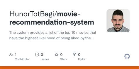 GitHub HunorTotBagi Movie Recommendation System The System Provides A List Of The Top