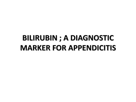 Bilirubin Marker Of Acute Appendicitis Pptx