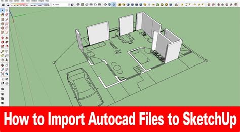 Importing And Exporting CAD Files Starting With A CAD File In SketchUp