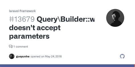 Querybuilderwhereraw Doesnt Accept Parameters · Issue 13679 · Laravelframework · Github