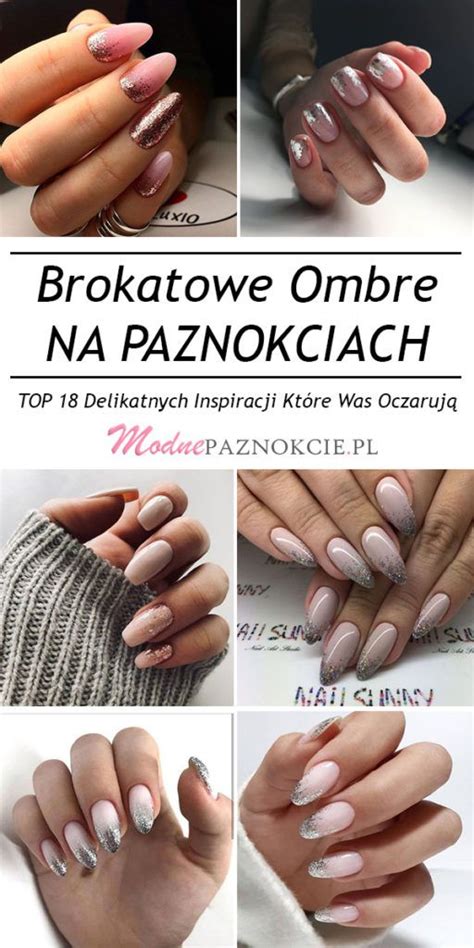 Brokatowe Ombre Na Paznokciach Top 18 Delikatnych Inspiracji Które Was Oczarują
