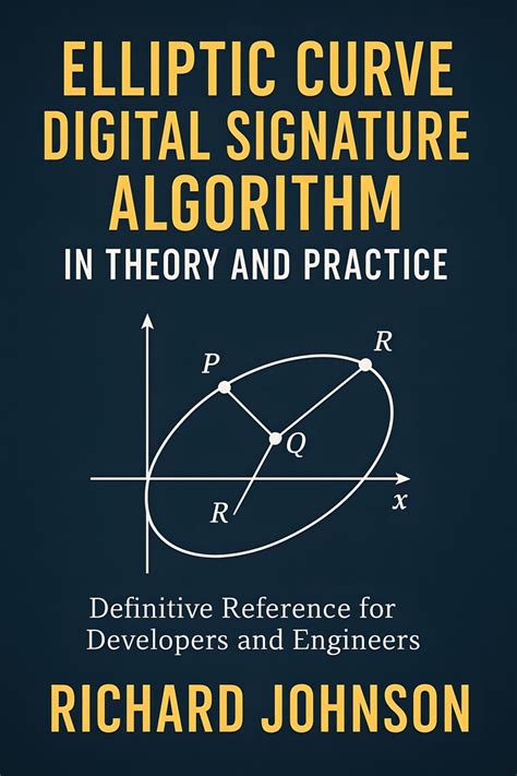 Elliptic Curve Digital Signature Algorithm In Theory And Practice By