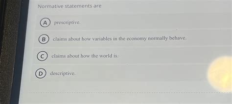 Solved Normative Statements Areprescriptive Claims About How