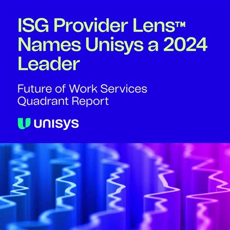 Unisys On Linkedin Unisys Leads In Future Of Work Says Isg Information Services Group Our…