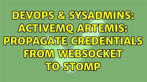 devops and sysadmins activemq artemis propagate credentials from