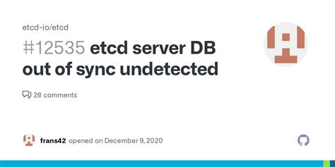 Etcd Server Db Out Of Sync Undetected · Issue 12535 · Etcd Ioetcd