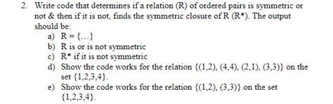 Solved 2 Write Code That Determines If A Relation R Of Chegg Com