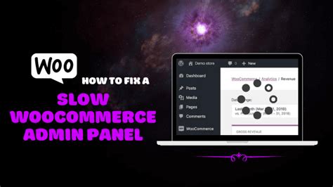 Ways To Fix A Slow WooCommerce Admin Panel Dashboard