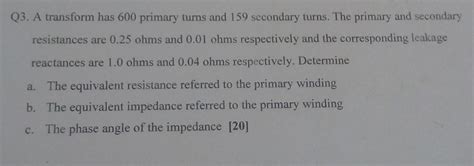 Solved Q3 A Transform Has 600 Primary Turns And 159
