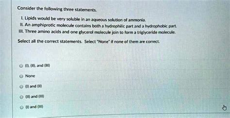 SOLVED Consider The Following Three Statements Lipids Would Be Very Soluble In An Aqueous