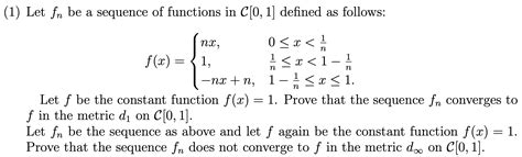 solved 1 let fn be a sequence of functions in c[0 1]