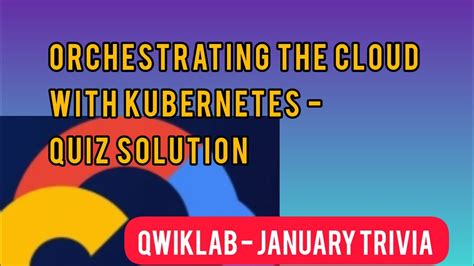 Qwiklabs Challenge Environment Orchestrating The Cloud With Kubernetes Quiz Solution Youtube