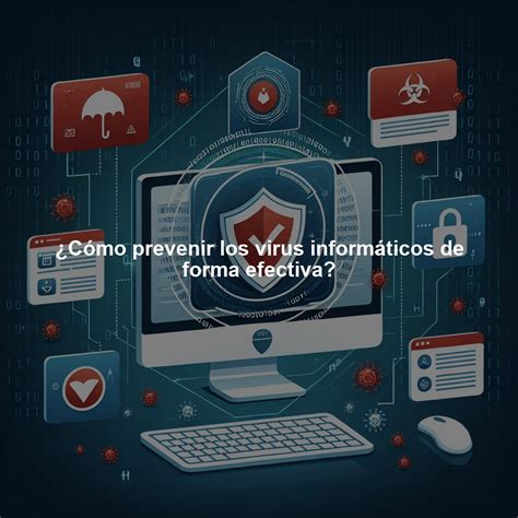¿cómo Prevenir Los Virus Informáticos De Forma Efectiva