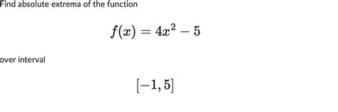 solved find absolute extrema of the functionf x 4x2 5over