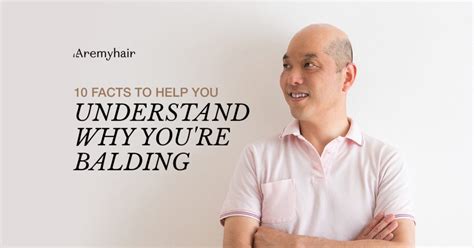 10 Facts To Help You Understand Why You Re Balding Aremyhair