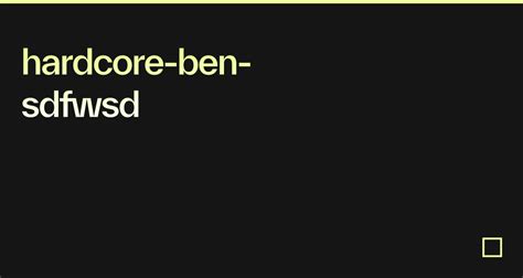 Hardcore Ben Sdfwsd Codesandbox Hardcore Ben Sdfwsd Codesandbox