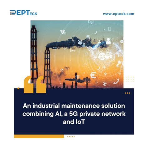 industrialmaintenance ai 5g iot smartmanufacturing techinnovation… epteck gmbh