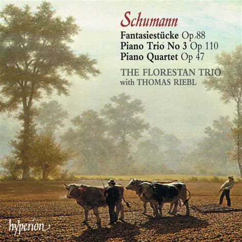 Schumann Piano Quartet Piano Trio No 3 Fantasiestücke Op 88 Florestan Trio Qobuz
