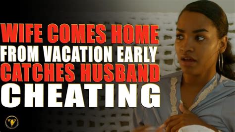 Vid Chronicles Wife Comes Home From Vacation Early And Catches