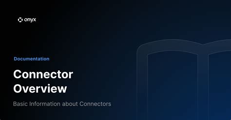 connector overview onyx documentation