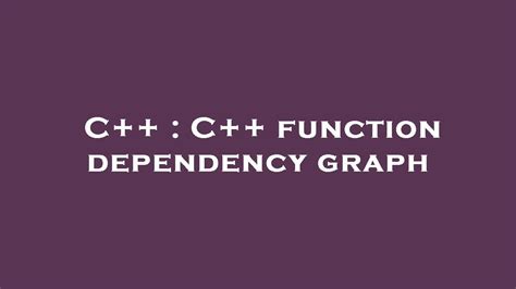C C Function Dependency Graph Youtube