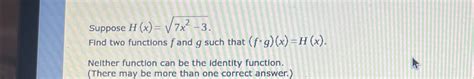 Solved Suppose H X 7x2 32 Find Two Functions F ﻿and G ﻿such