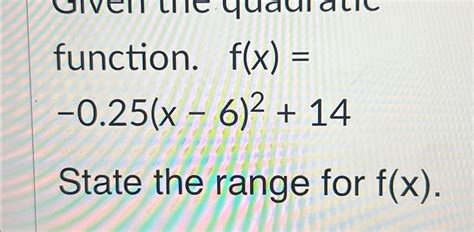 Solved Function Fx 025x 6214state The Range For