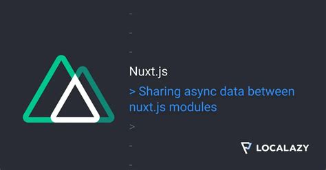 Sharing Asynchronous Data Between Nuxt Js Modules