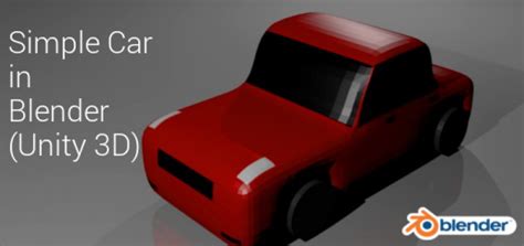 Making A Simple Car In Blender Tutorial And Unity 3D Monster
