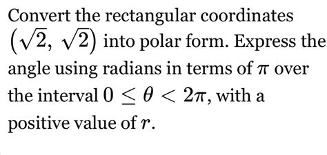 solved convert the rectangular coordinates sqrt 2 sqrt 2 into