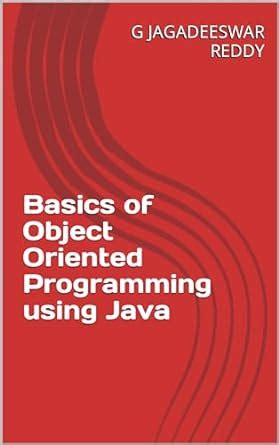 Basics Of Object Oriented Programming Using Java EBook REDDY G