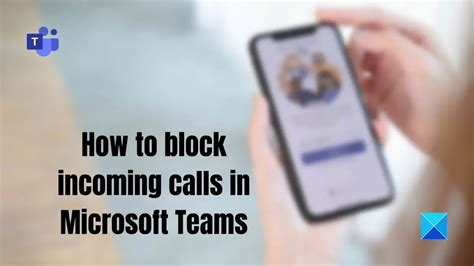 how to block incoming calls in microsoft teams