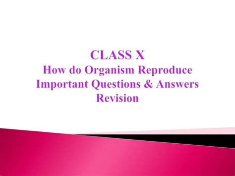 Classx How Do Organism Reproduce Pptx