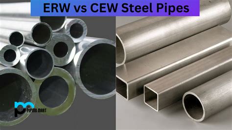 ERW Vs CEW Steel Pipes What S The Difference