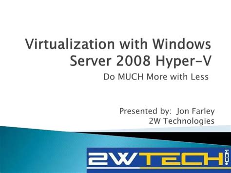 Ppt Virtualization With Windows Server 2008 Hyper V Powerpoint Presentation Id 5588456