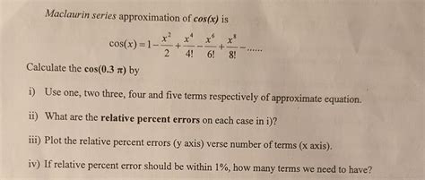 Solved Maclaurin Series Approximation Of Cos X Is
