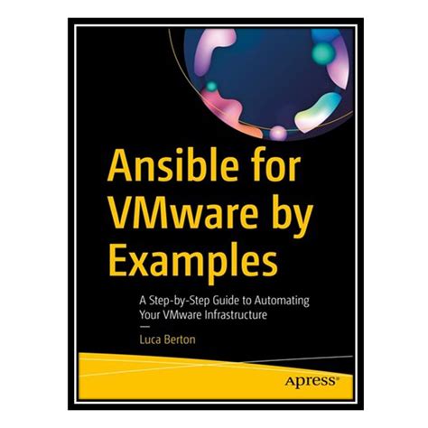 قیمت و خرید کتاب Ansible For Vmware By Examples A Step By Step Guide To Automating Your Vmware