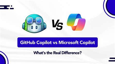 Github Copilot Vs Microsoft Copilot Whats The Real Difference Codoid