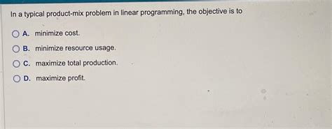 Solved In A Typical Product Mix Problem In Linear