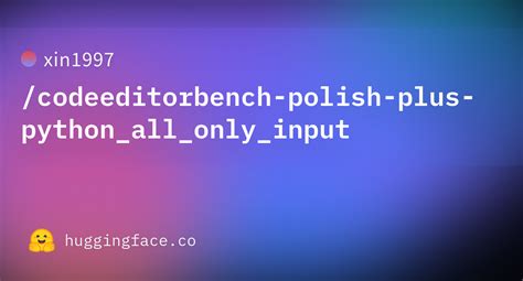 Xin1997 Codeeditorbench Polish Plus Python All Only Input Datasets At